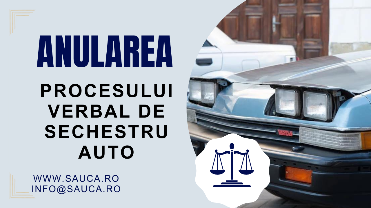 Procesului verbal de sechestru autovehicul emis abuziv | Gabriela Sauca ...